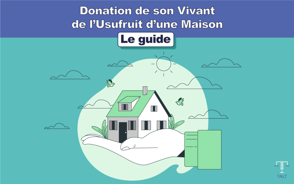 La donation de l’usufruit d’une maison : tout savoir
